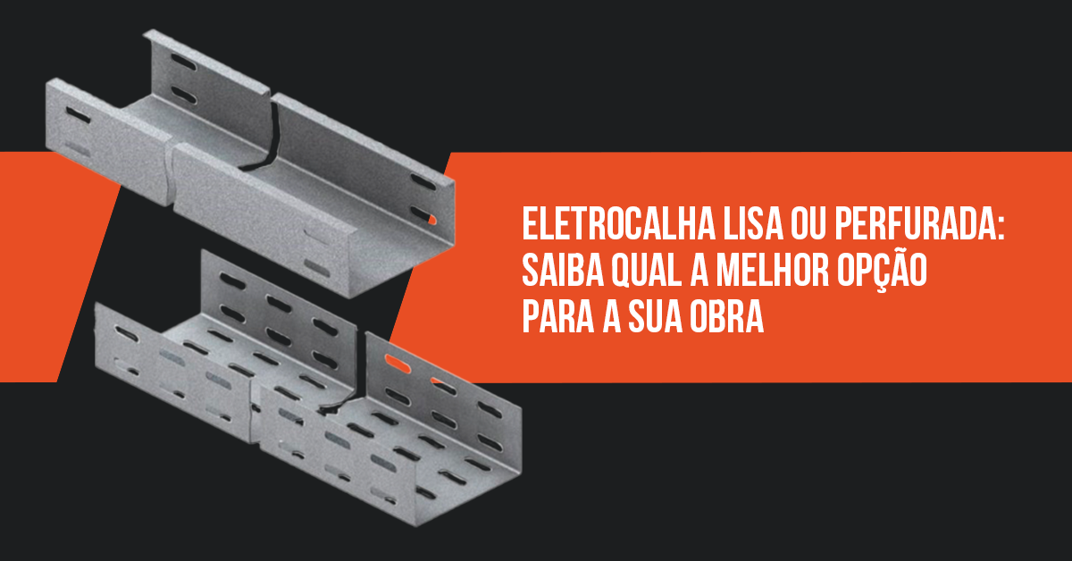 ELETROCALHAS LISAS OU PERFURADAS? | Inecel